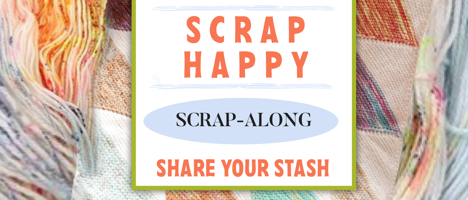 Happy Scrappy-along! – yarn.bar